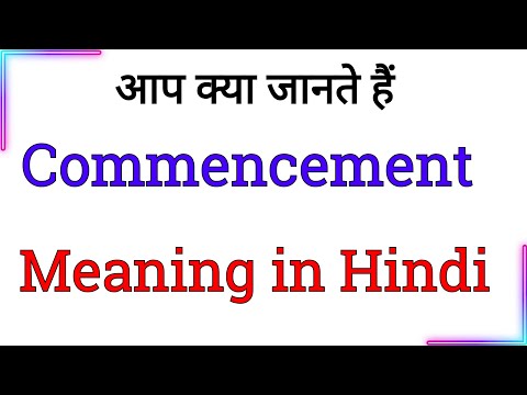 commencement meaning hindi mein | commencement meaning in hindi | Hindi meaning of commencement