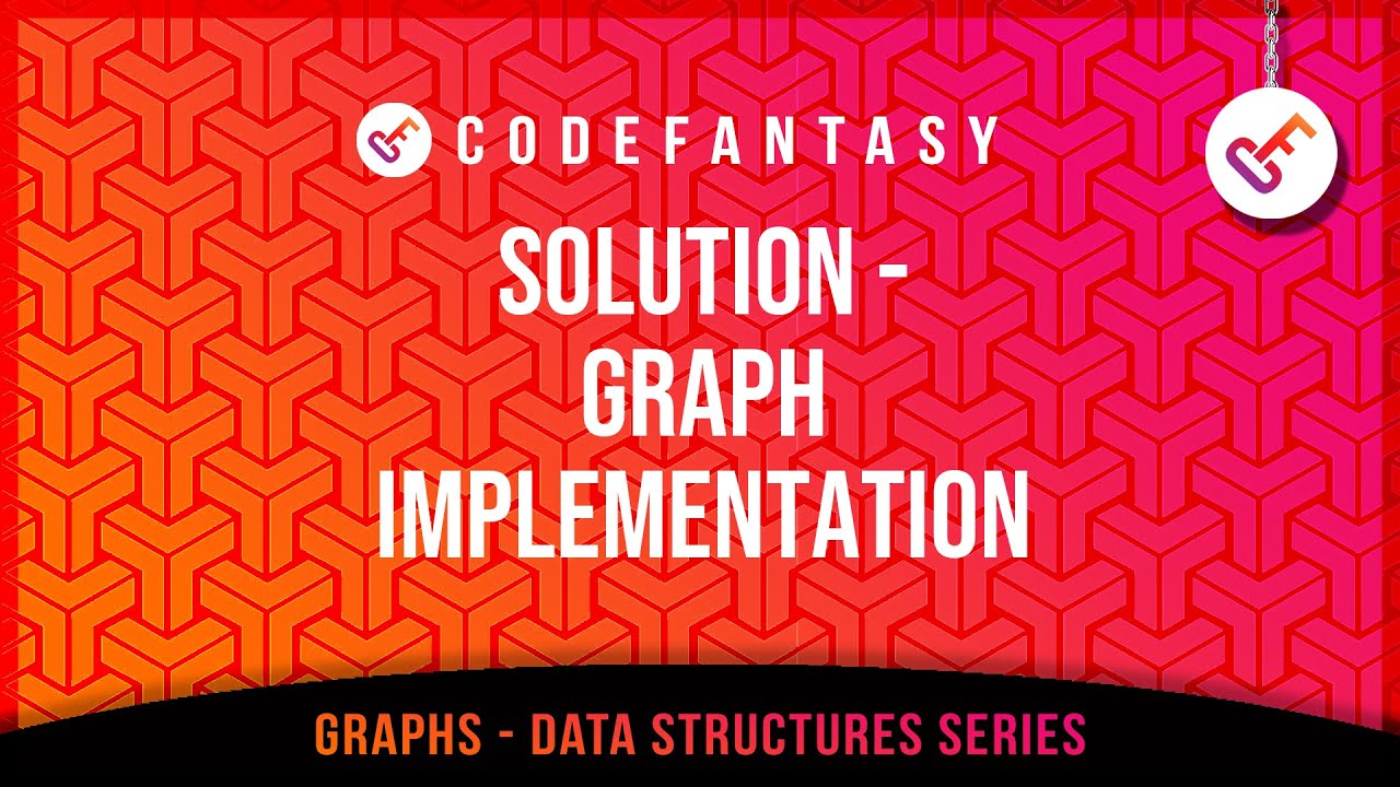 Solution - Graph Implementation | Graphs - Data Structures series