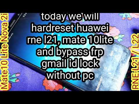 huawei mate 10 lite / nova 2i RNE L21 / L22 FRP gmail id authentication easy bypass, without pc