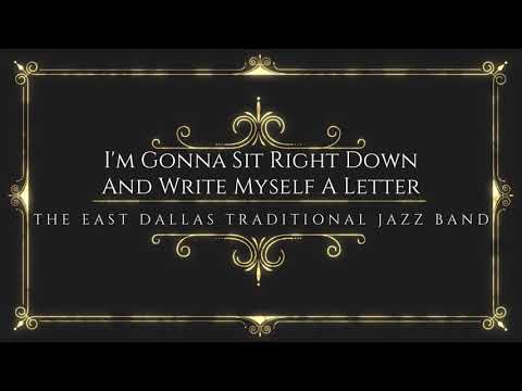 I'm Gonna Sit Right Down And Write Myself A Letter = East Dallas Traditional Jazz Band