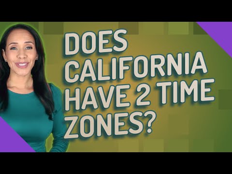 Does California have 2 time zones?
