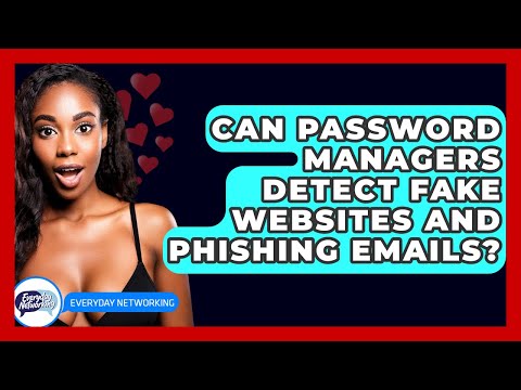 Can Password Managers Detect Fake Websites And Phishing Emails? - Everyday-Networking