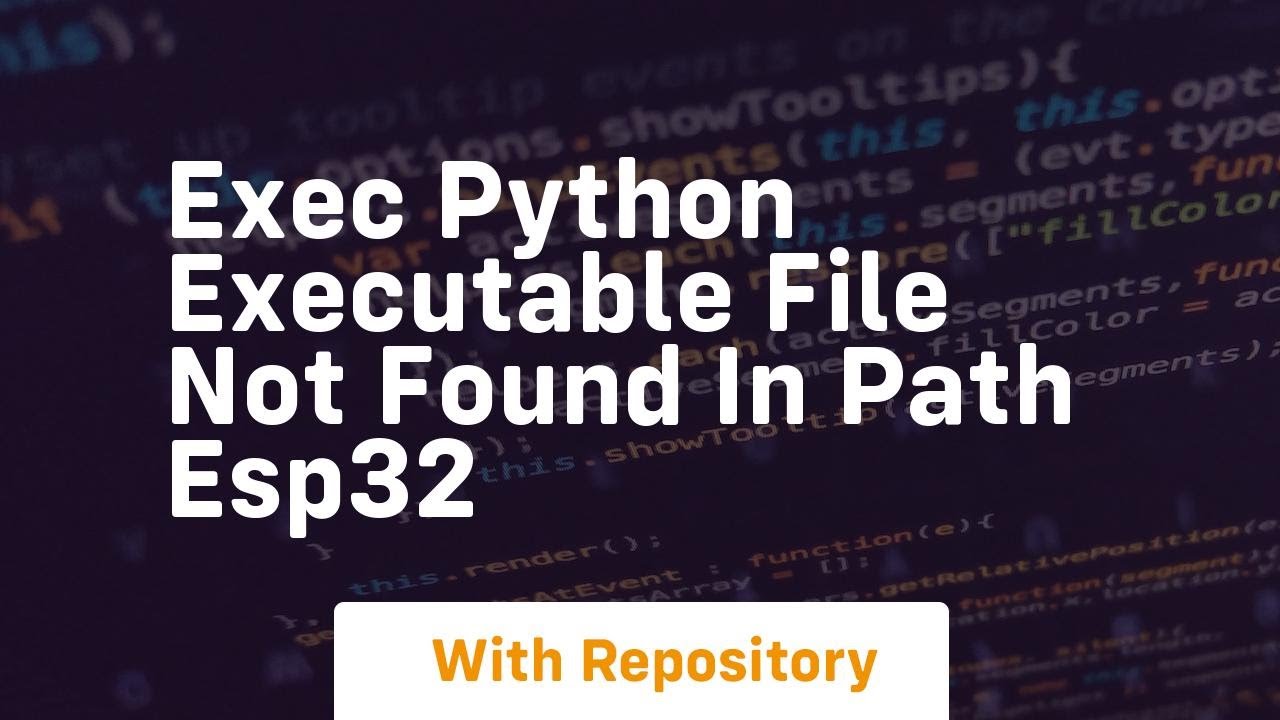 exec python executable file not found in path esp32