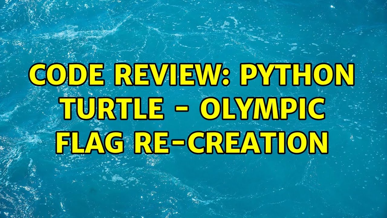 Code Review: Python Turtle - Olympic flag re-creation
