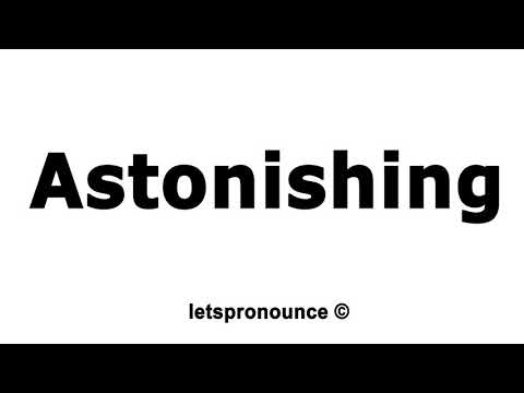 How to Pronounce Astonishing