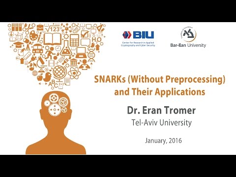Dr. Eran Tromer: SNARKs (Without Preprocessing) and Their Applications