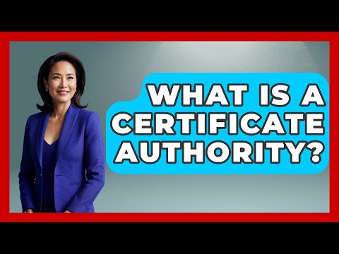 What Is A Certificate Authority? - Home Investing Experts