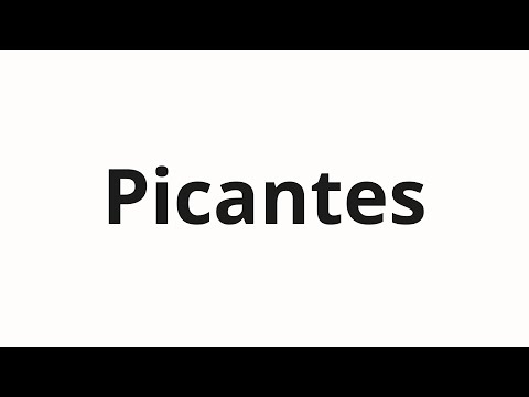 How to pronounce Picantes