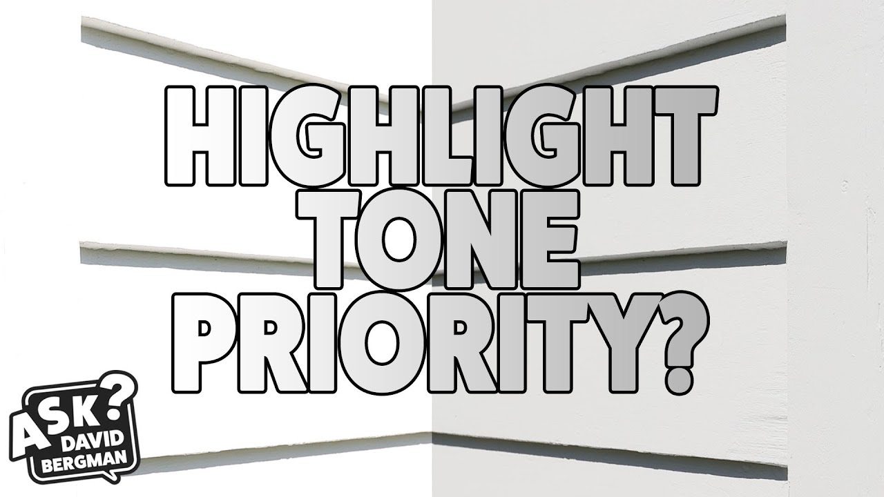 Highlight Tone Priority : Ask David Bergman