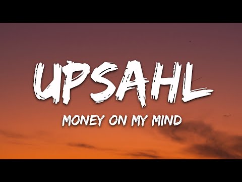 UPSAHL - MoneyOnMyMind (Lyrics)
