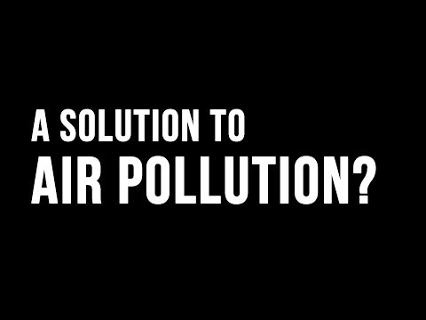 A SOLUTION TO AIR POLLUTION?