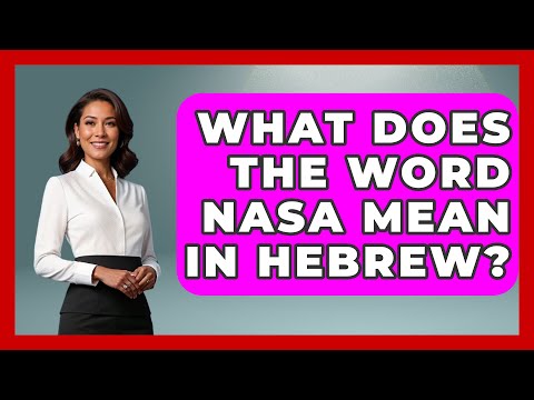 What Does The Word NASA Mean In Hebrew? - Jewish Teachings For All
