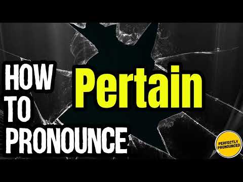 How To Pronounce Pertain? (CORRECTLY) Meaning & Pronunciation