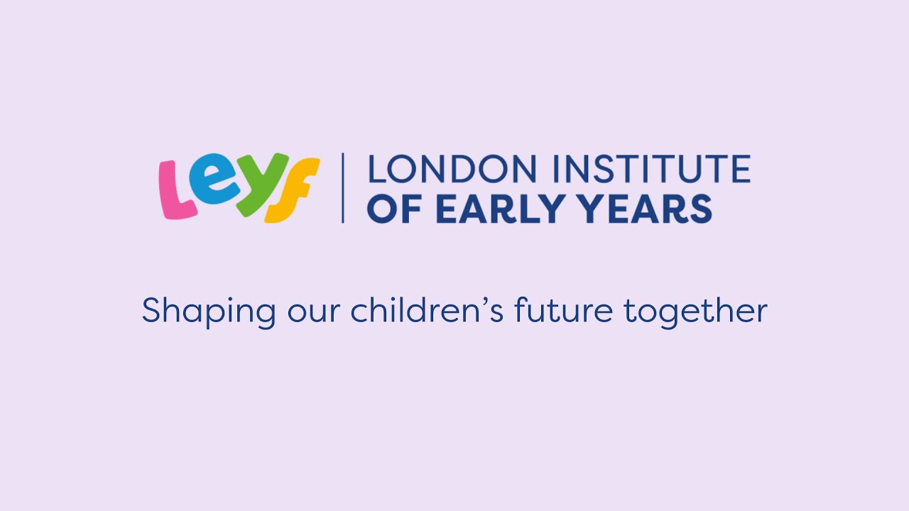 London Institute of Early Years - Shaping Children's Futures Together