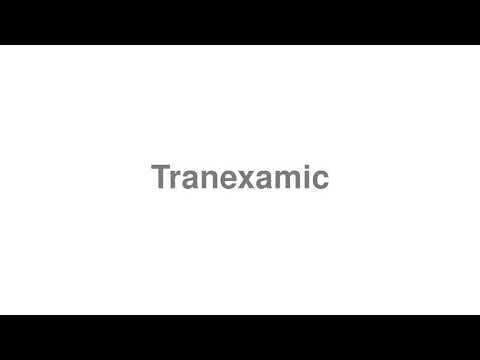 How to Pronounce "Tranexamic"