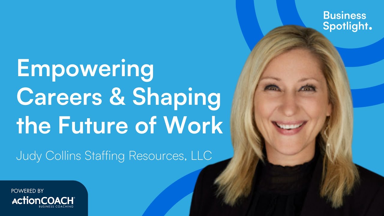 EMPOWERING CAREERS AND SHAPING THE FUTURE OF WORK | With Judy Collins | The Business Spotlight