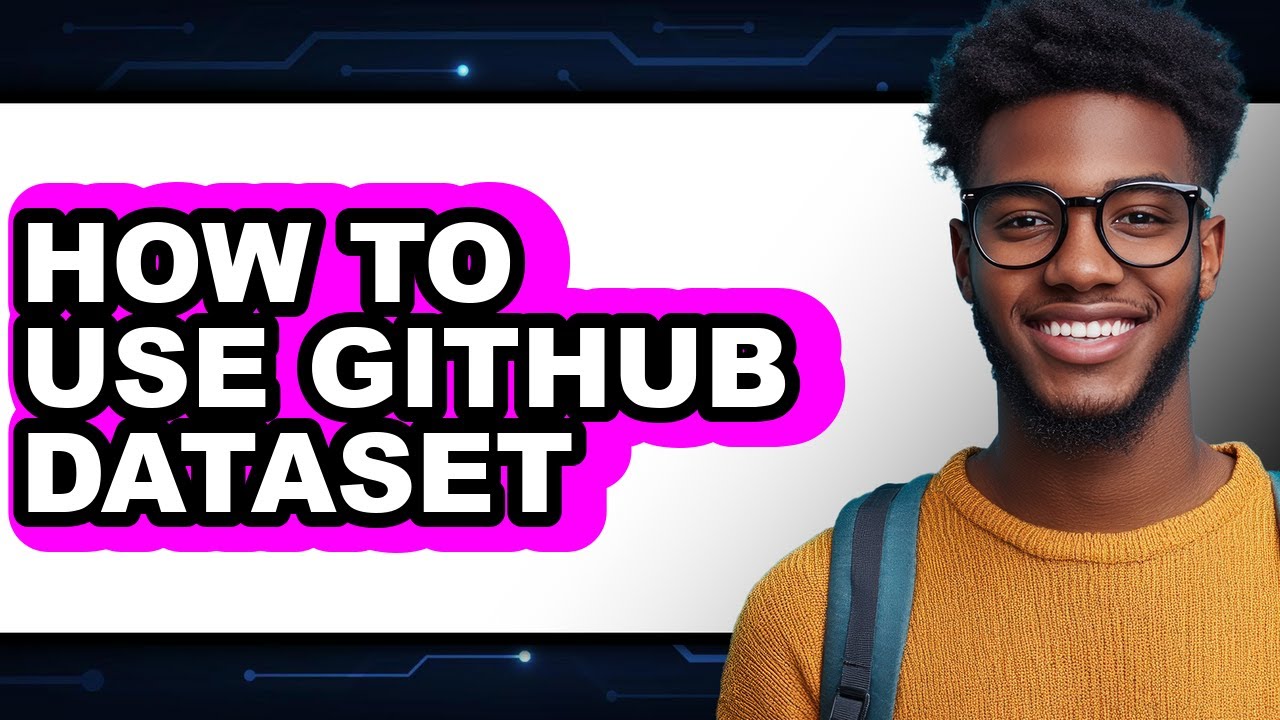 How to Use Github Dataset - Step by Step