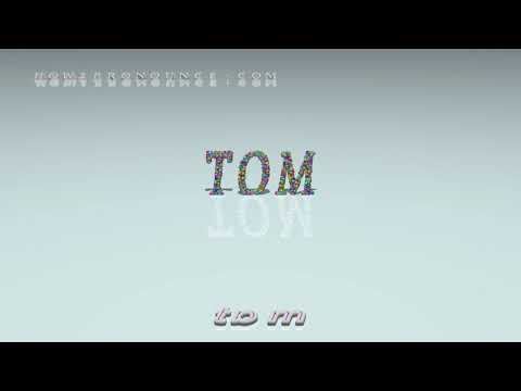 tom - pronunciation + Examples in sentences and phrases