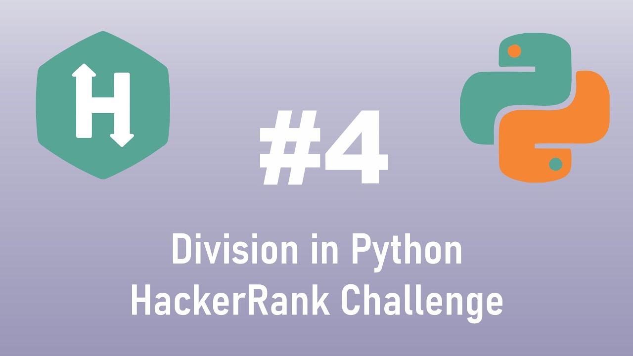 Python HackerRank Challenge #4 Python: Division