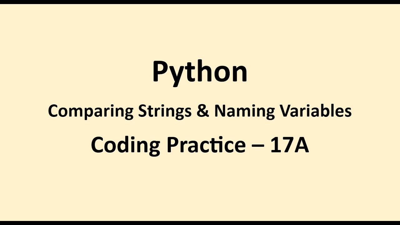 Coding Practice 17A || Comparing Strings & Naming Variables || Python || NxtWave || CCBP