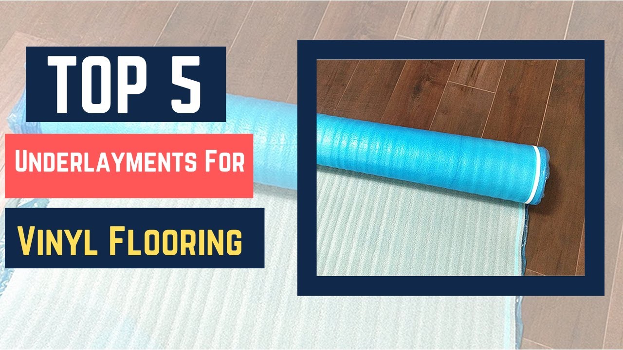 Top 5 Best Underlayments For Vinyl Flooring 2020-2021