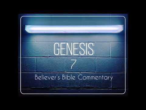 BELIEVER'S BIBLE COMMENTARY - GENESIS - ch 7