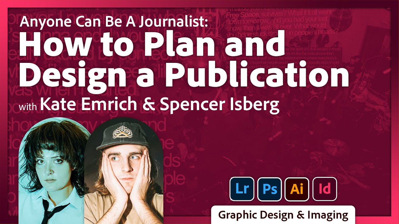Anyone Can Be A Journalist: How to Plan and Design a Publication with Kate Emrich & Spencer Isberg