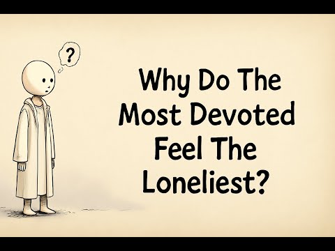 Why Do The Most Devoted Feel The Loneliest? | Bible Verse About Spiritual Loneliness