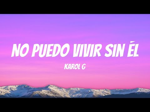 KAROL G - No Puedo Vivir Sin Él (Lyrics English & Spanish)