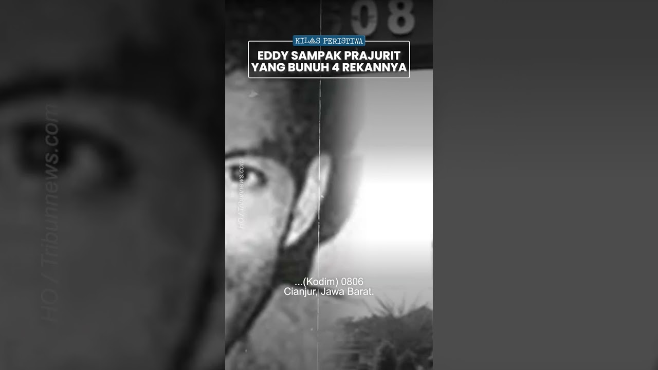 Kilas Peristiwa: Cerita Eddy Sampak Oknum TNI yang Bunuh 4 Prajurit ...