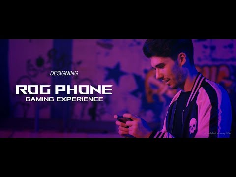 Designing the Game Changer – Gaming Experience – ROG Phone | ROG