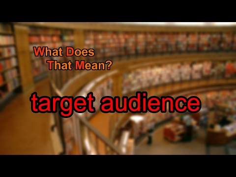 What does target audience mean?
