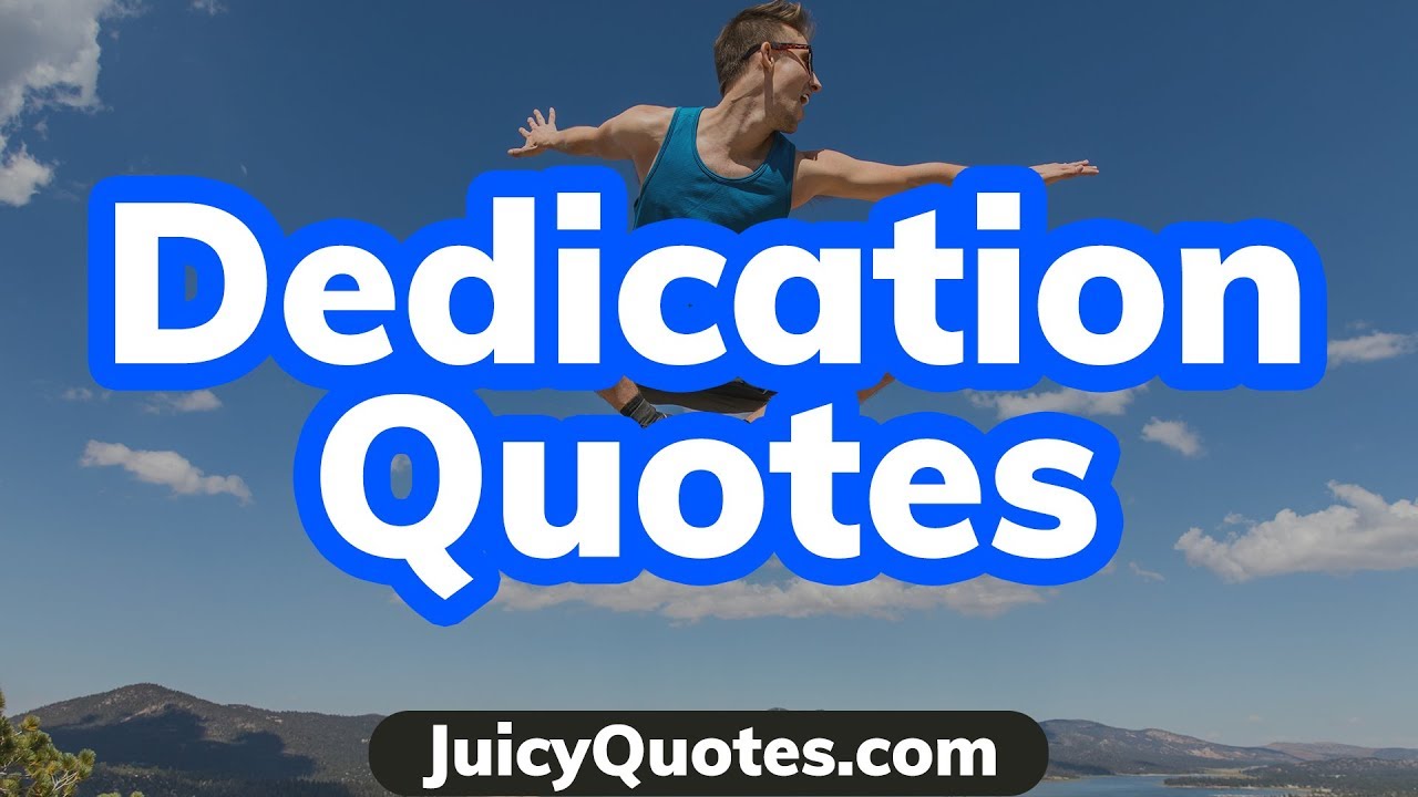Top 15 Dedication Quotes and Sayings 2020 - (What Comes With Dedication)