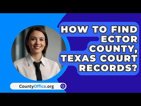 How To Find Ector County, Texas Court Records? - CountyOffice.org