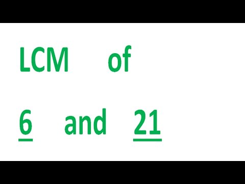 LCM of 6 and 21