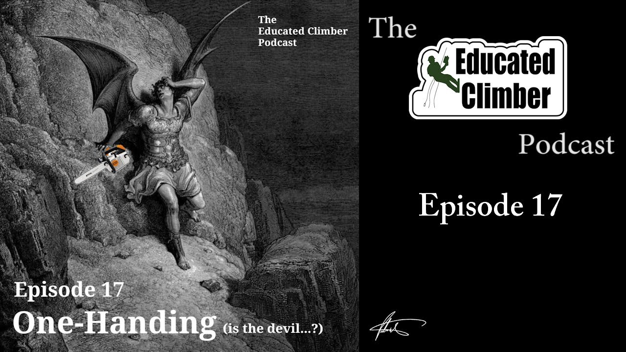 One-Handing (is the Devil... ?)  |  Educated Climber Podcast Ep. 17 | Arborist Radio