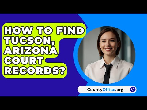 How To Find Tucson, Arizona Court Records? - CountyOffice.org