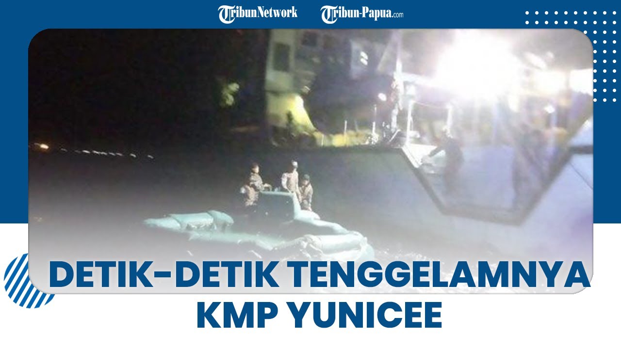 Detik-detik Tenggelamnya KMP Yunicee, Terseret Arus karena Ombak Besar ...