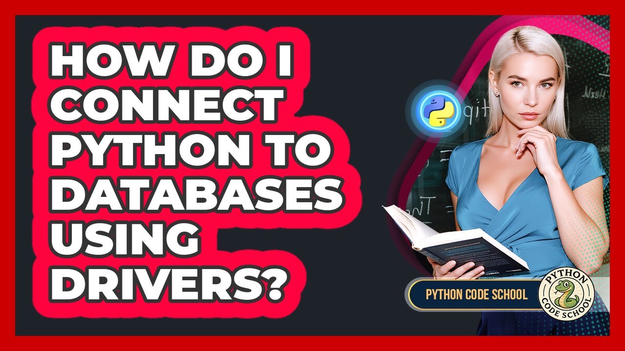 How Do I Connect Python To Databases Using Drivers? - Python Code School