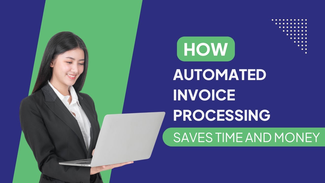 How Automated Invoice Processing Saves Time and Money