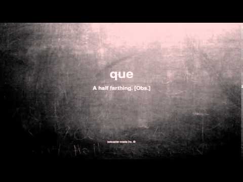 What does que mean