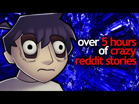 over 5 hours of crazy reddit stories
