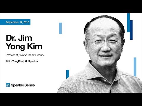 LinkedIn Speaker Series: Dr. Jim Yong Kim