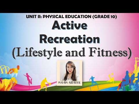 P.E. Grade 10 - Active Recreation-LIFESTYLE & FITNESS- 2nd Quarter (MAPEH)