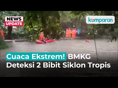 BMKG: Waspadai Potensi Cuaca Ekstrem, Ada 2 Bibit Siklon Tropis | kumparan.com