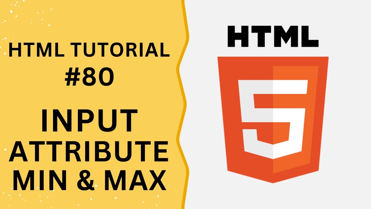 HTML Tutorial #80 - Input Attribute min and max in Input Field