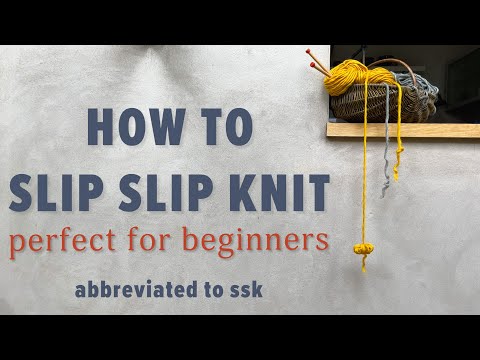 how to slip slip knit (abbreviated to SSK) knitting tutorial ideal for beginners