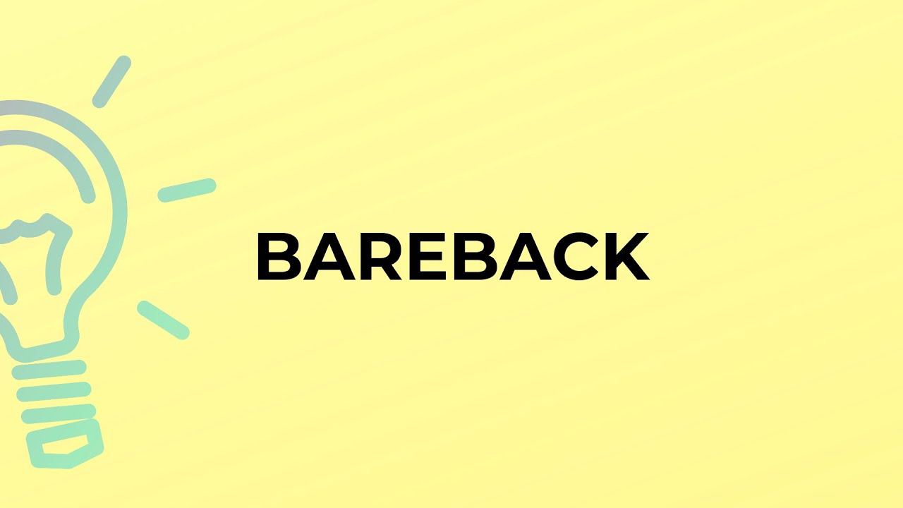 What is the meaning of the word BAREBACK?