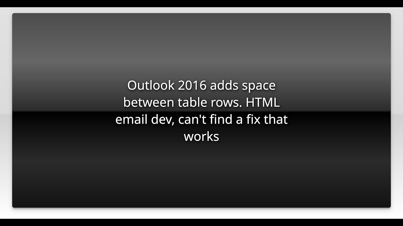 Outlook 2016 adds space between table rows. HTML email dev, can't find a fix that works