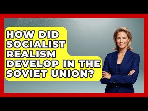 How Did Socialist Realism Develop In The Soviet Union? - History of Communism